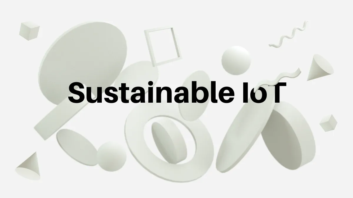 Sustainable Iot A Guide To Eco Friendly Practices 2025