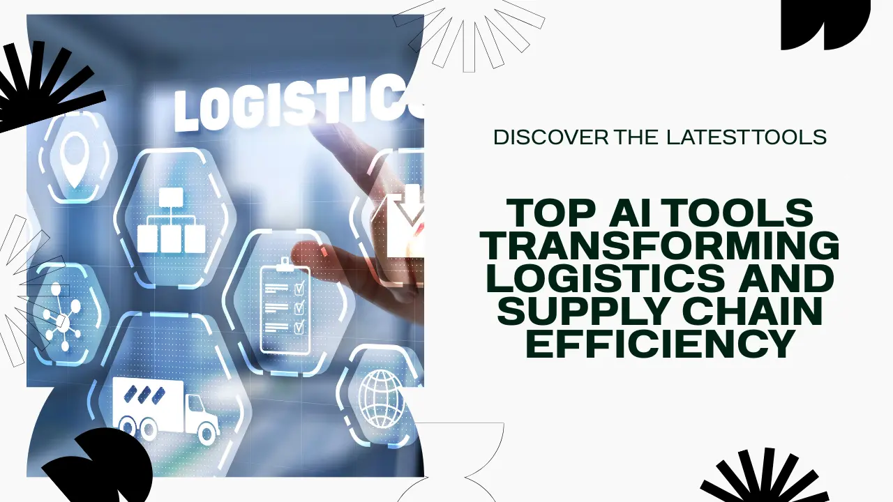 Top AI Tools for Logistics: Revolutionizing Supply Chain & Efficiency ...